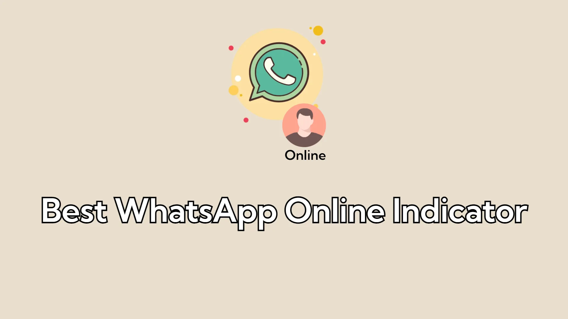 Best WhatsApp Online Indicator: Are My Contacts Online Now?